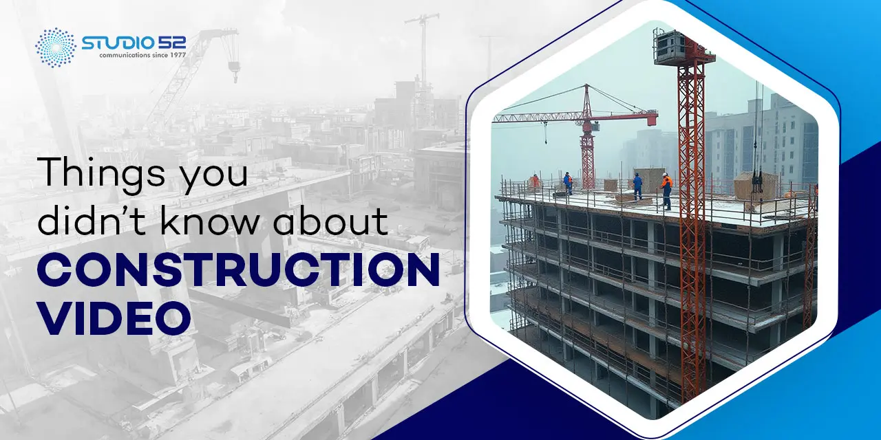 Things you didn't know about construction video - Studio 52