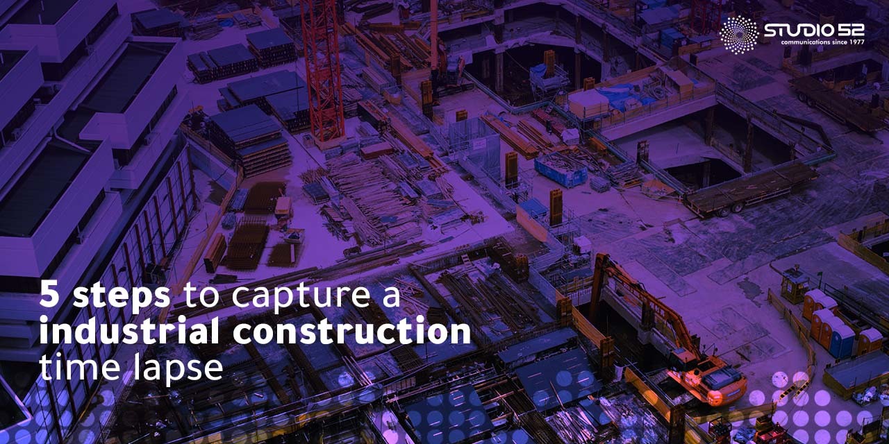 5 Steps to Capture an Industrial Construction TimeLapse