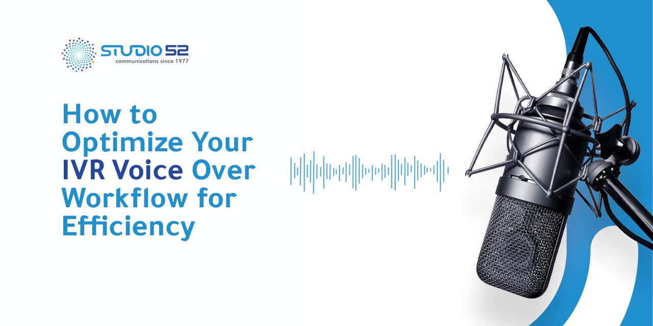 Optimise Your IVR Voice Over Workflow for Efficiency