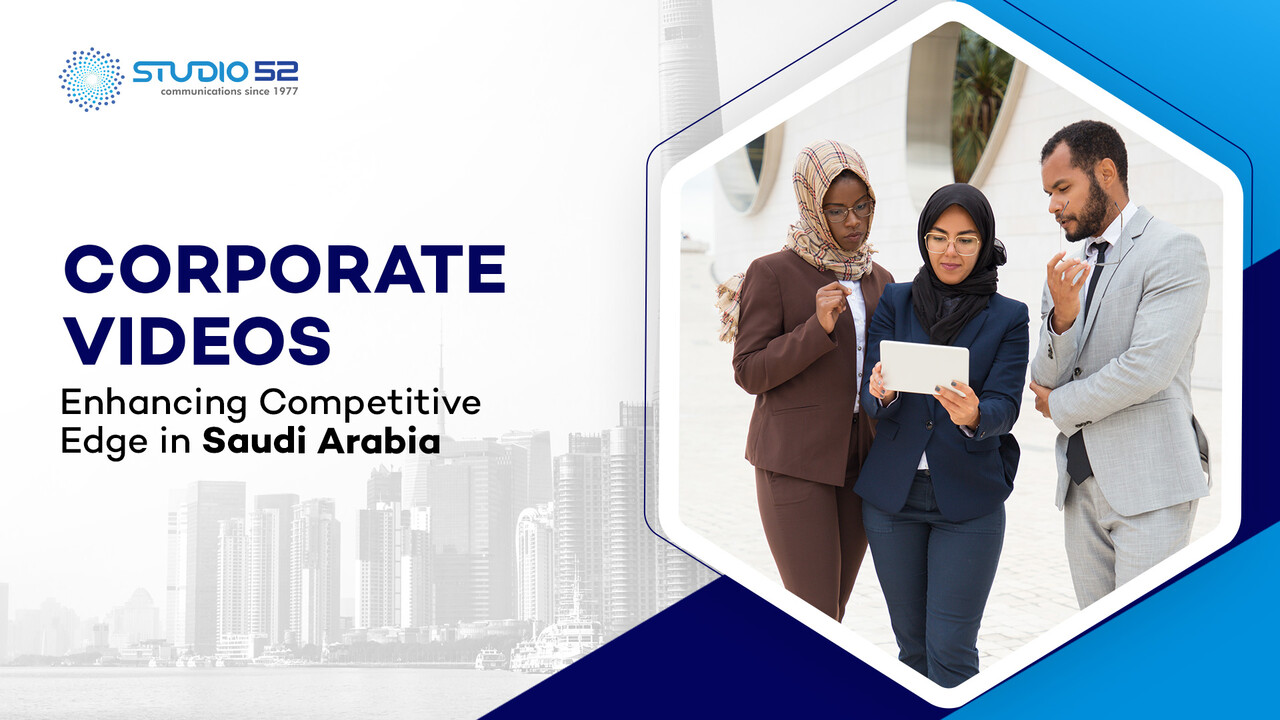 Corporate Video: Enhancing Competitive Edge in Saudi Arabia