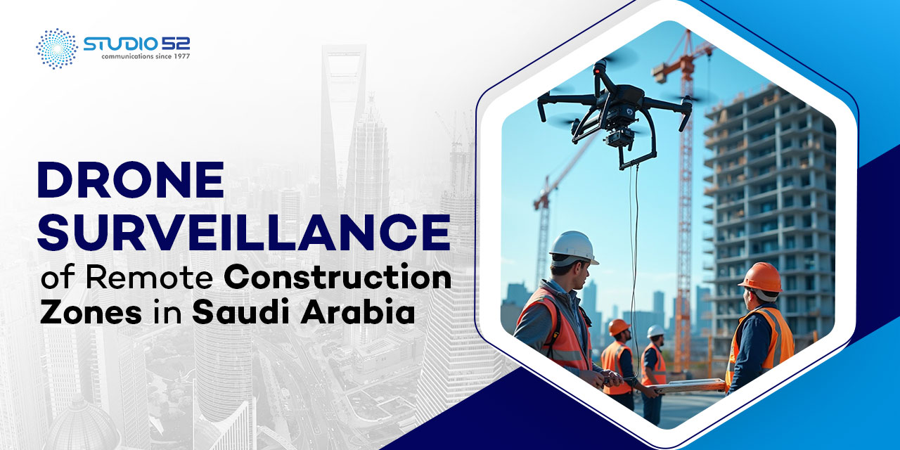 Drone Surveillance of Remote Construction Zones in Saudi Arabia