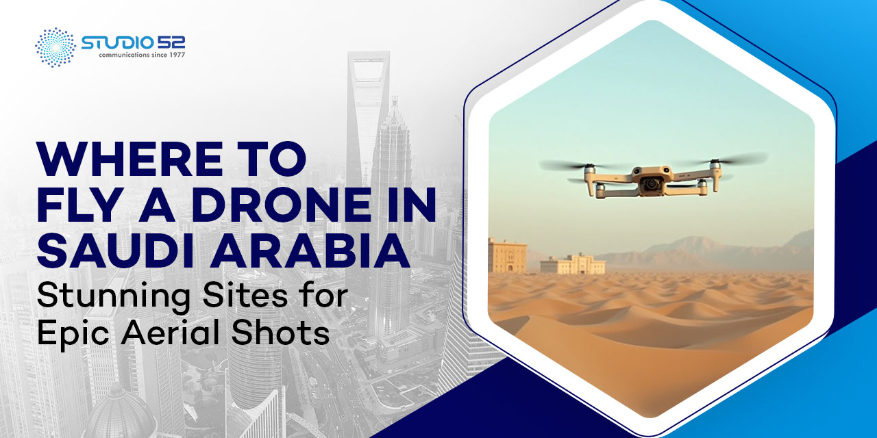 Where to Fly a Drone in Saudi Arabia for Epic Aerial Shots