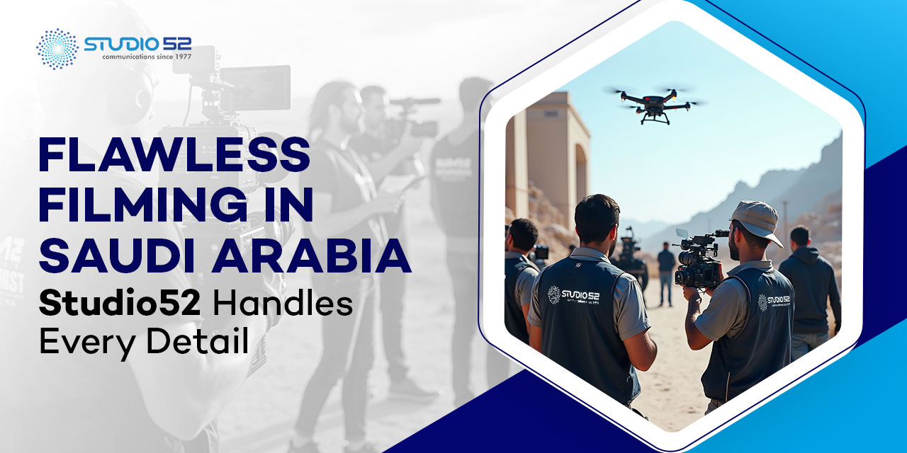 Filming Logistics in Saudi Arabia | Studio52