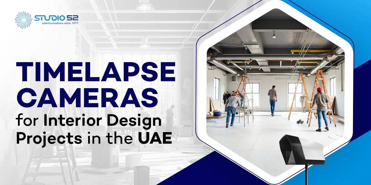 Timelapse Cameras for Interior Design Projects in UAE | Studio52